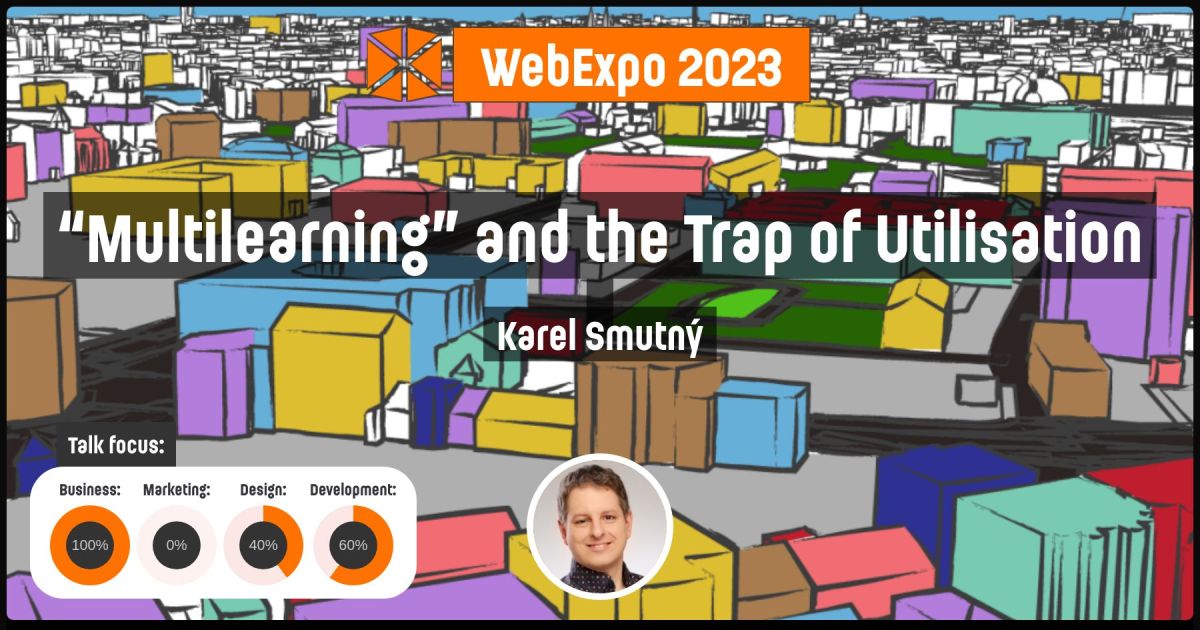 “Multilearning” and the Trap of Utilisation – WebExpo